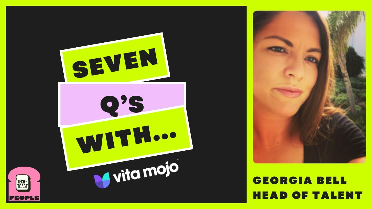 Tech on Toast People 7 Q's with Georgia Bell, Head of Talent at Vita Mojo - YouTube