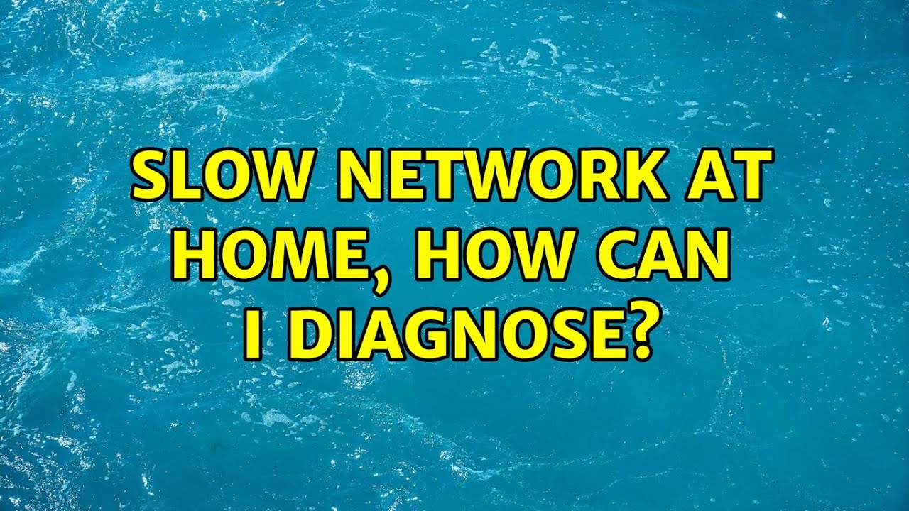 Slow network at home, how can I diagnose? (4 Solutions!!) - YouTube