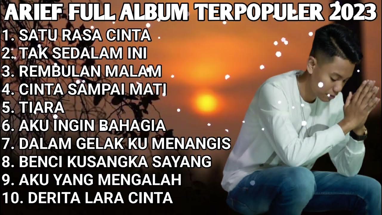 ARIEF FULL ALBUM TERBAIK PALING TERPOPULER 2023 TANPA IKLAN || SATU RASA CINTA - TAK SEDALAM INI ...