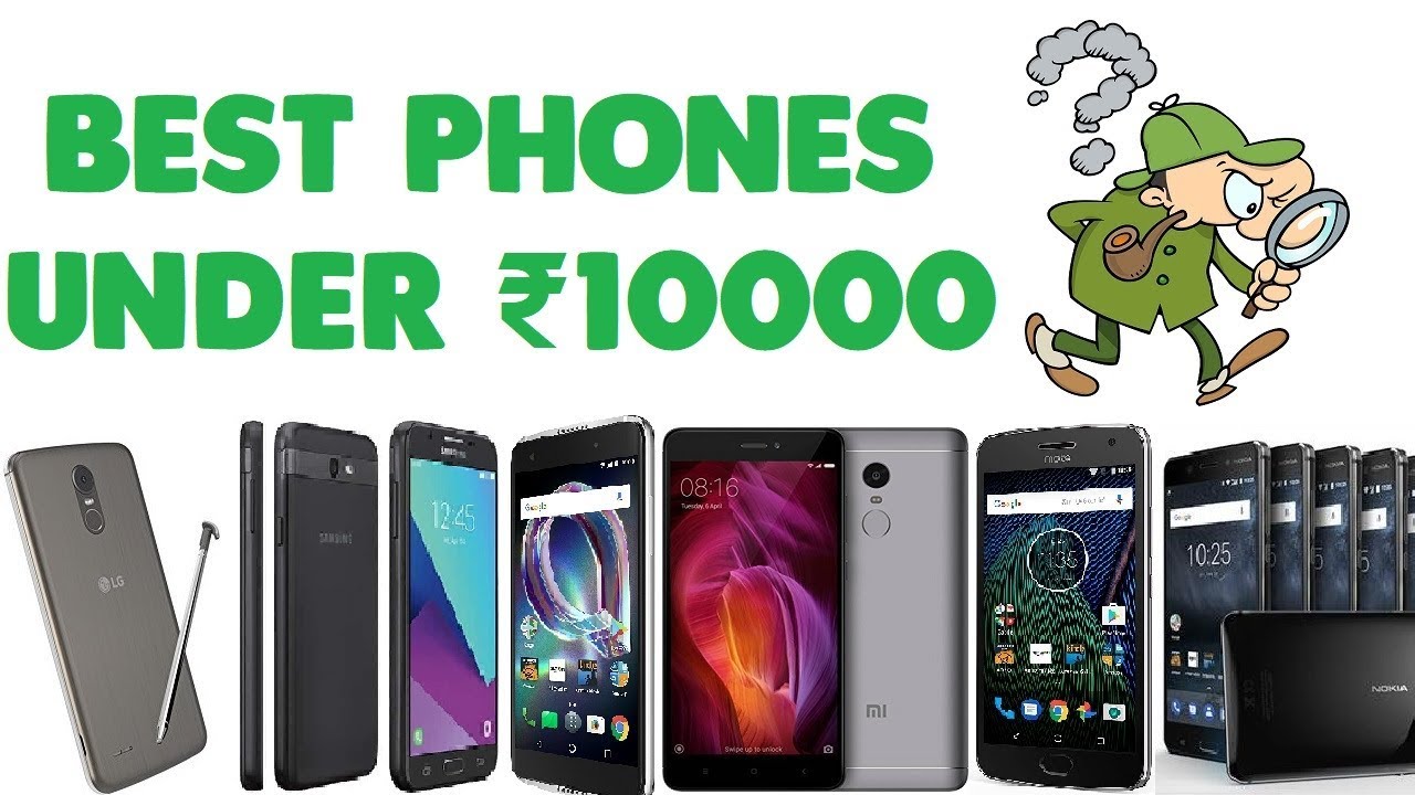 Best Phones under ₹10000 [Mid 2017 - Q3] , #2 New Video - YouTube