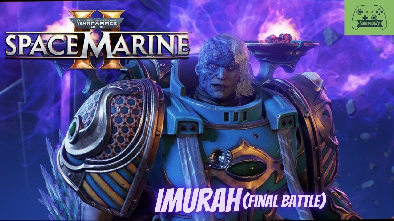 Warhammer 40000 Space Marine 2 || Imurah (Final Battle) - YouTube
