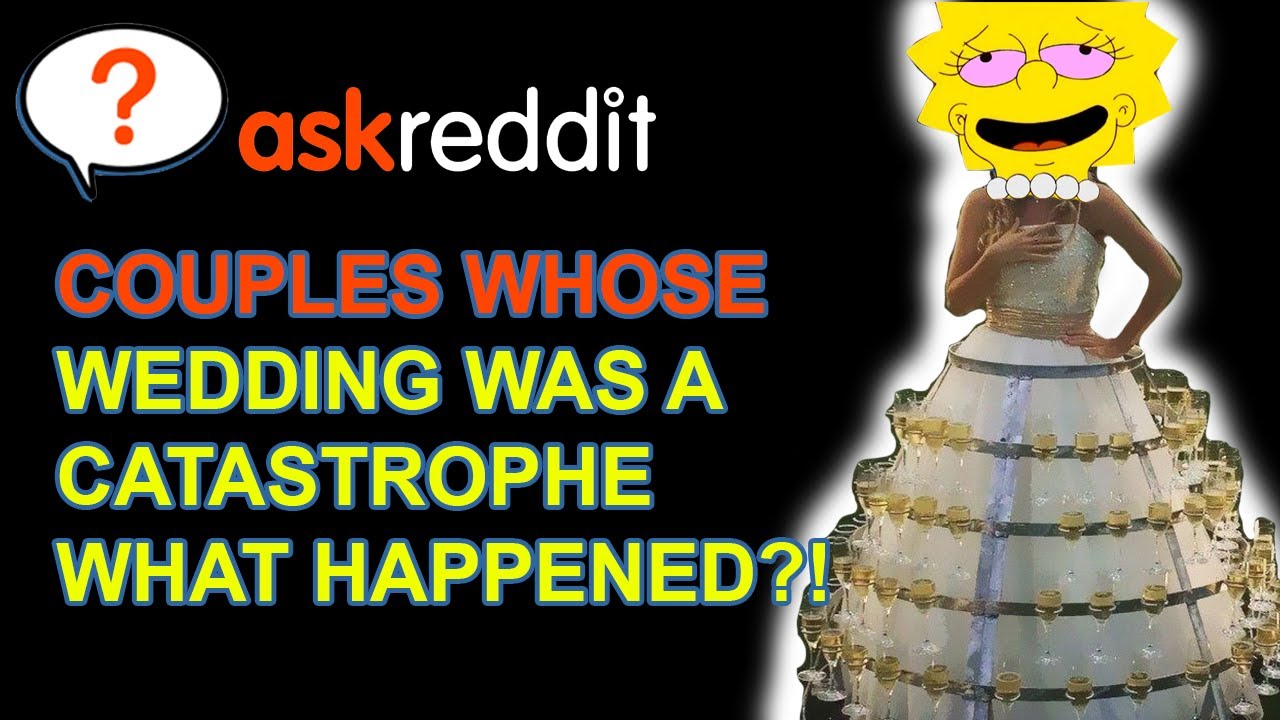 Couples whose wedding was an absolute catastrophe, what happened?(r ...