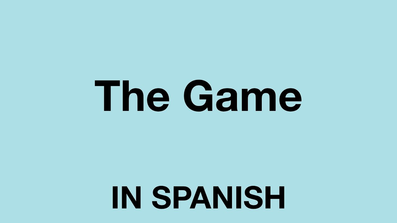 How To Say The Game In Spanish YouTube how-to-say-the-game-in-spanish-youtube