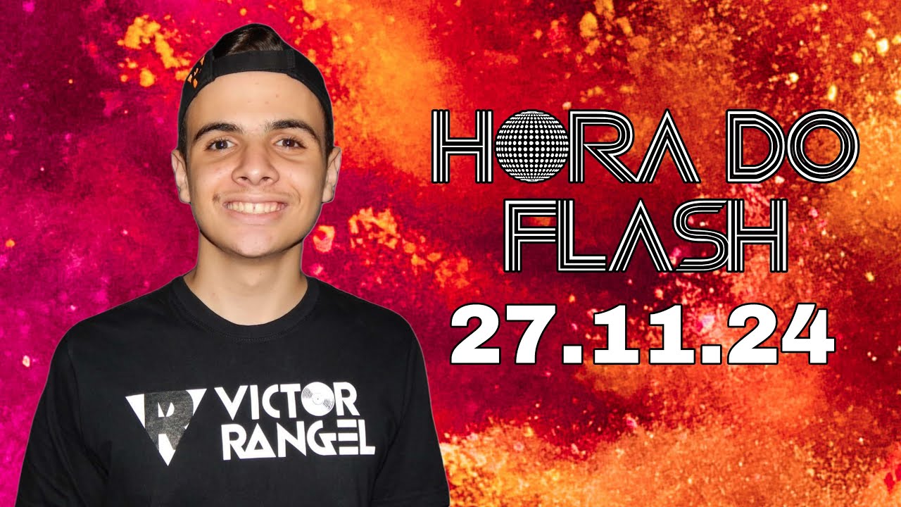 DJ VICTOR RANGEL - HORA DO FLASH - 27/11/24 - YouTube
