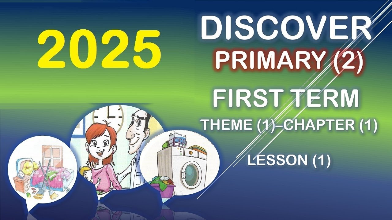 Primary 2\ Discover 2025 -1st term\ Theme 1.1\ Lesson 1 : Family ...