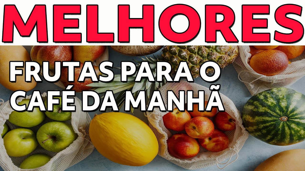 QUAIS AS MELHORES FRUTAS PARA O CAFÉ DA MANHÃ? - YouTube