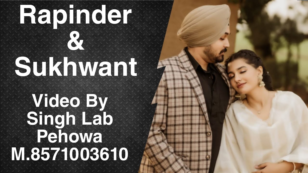 Rapinder & Sukhwant !! Video By. Singh Lab Pehowa M.8571003610 - YouTube