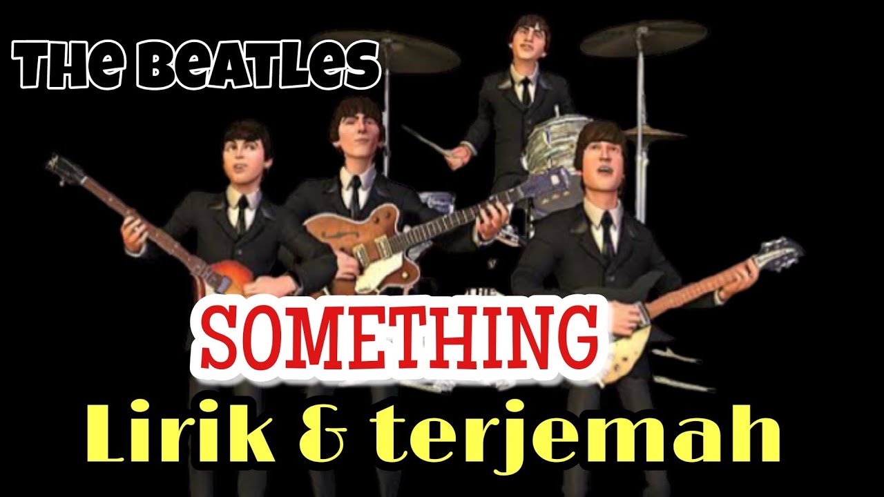 SOMETHING (the beatles) lyrics & terjemah - YouTube