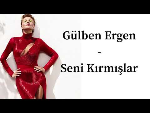 Gülben Ergen - Seni Kırmışlar ( sözleri - lyrics)