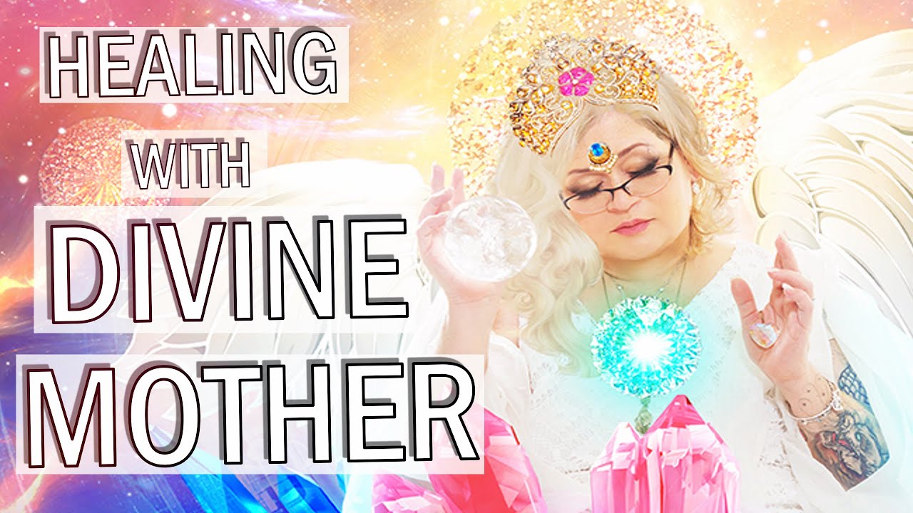 Sacred Channeling and Healing with Divine Mother | Channeled Divine ...