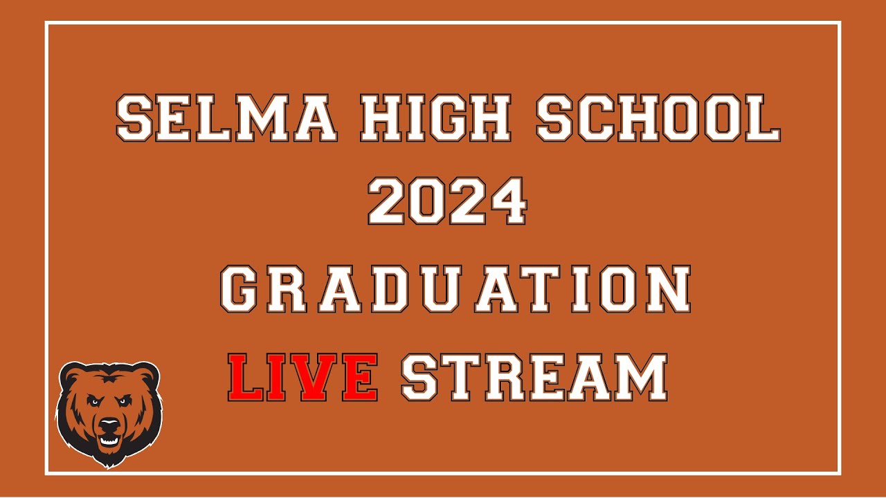 Selma High School Graduation Class Of 2024 - YouTube