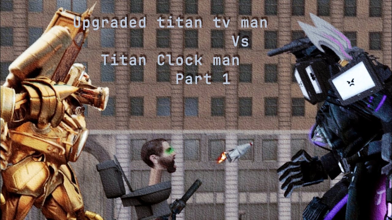 (𝐷𝑐2/𝐺𝑚𝑜𝑑) 𝑈𝑝𝑔𝑟𝑎𝑑𝑒𝑑 𝑡𝑖𝑡𝑎𝑛 𝑡𝑣 𝑚𝑎𝑛 𝑉𝑠 𝑇𝑖𝑡𝑎𝑛 𝐶𝑙𝑜𝑐𝑘𝑚𝑎𝑛 - YouTube