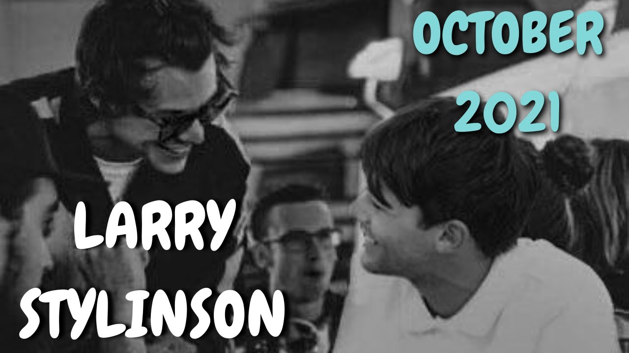 Larry Stylinson - October 2021 Updates pt. 2 - YouTube