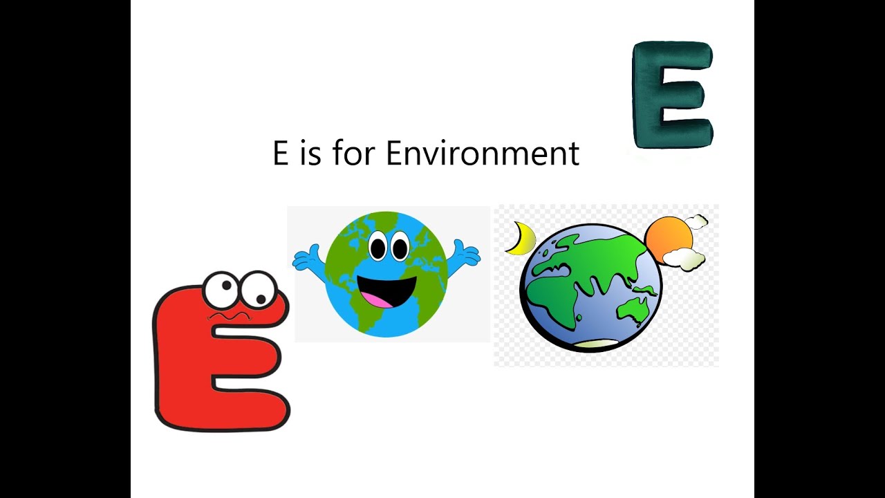 E is for environment - YouTube