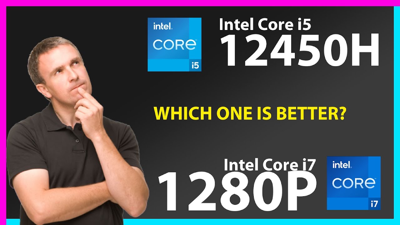 INTEL Core i5 12450H vs INTEL Core i7 1280P Technical Comparison - YouTube