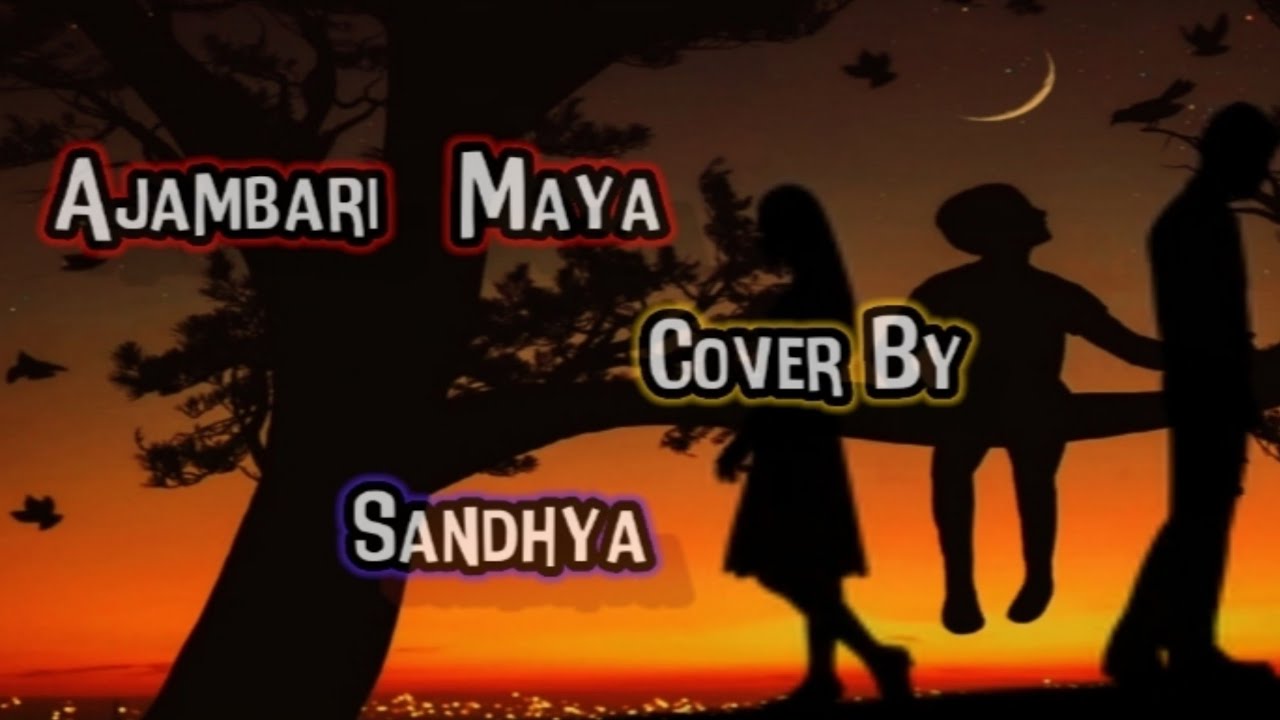 Ajambari maya- cover by sandhya lyrics vedio - YouTube