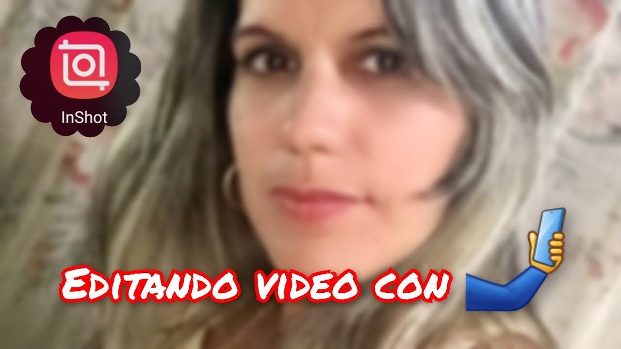 Editando video con Inshot. - YouTube