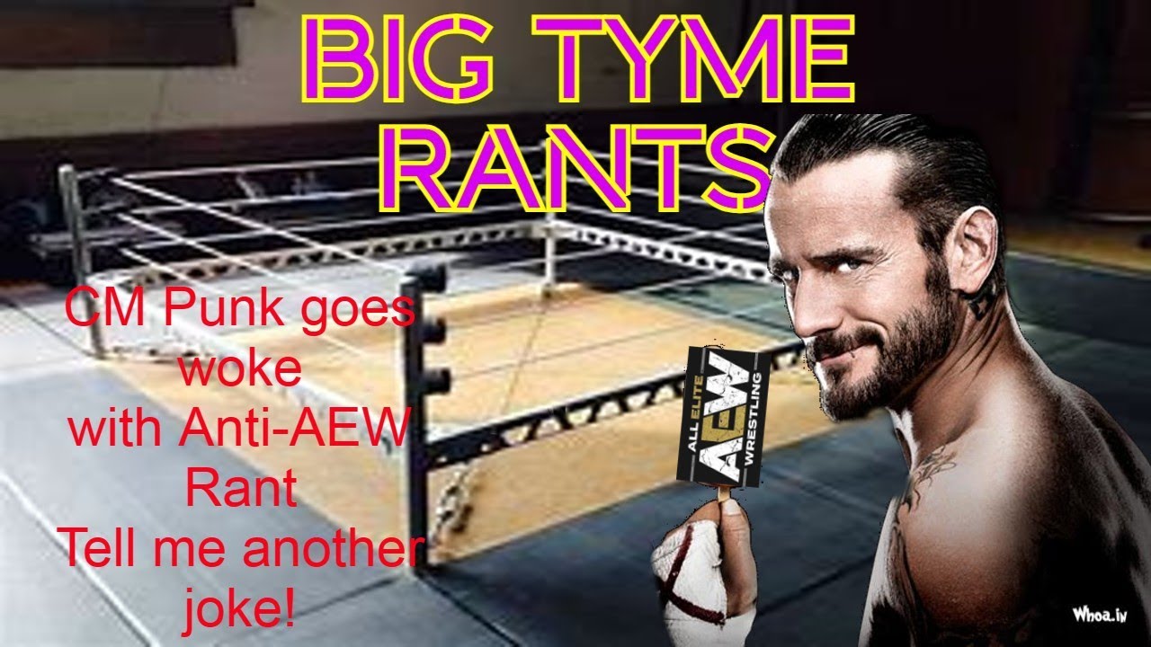 CM Punk goes woke with ANTI-AEW Rant? Tell me another Joke! - YouTube