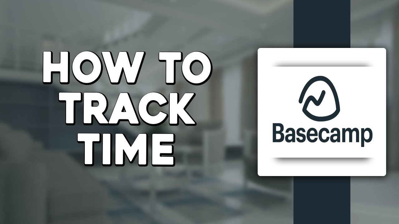 How To Track Time Used In Basecamp (Quick & Easy) - YouTube