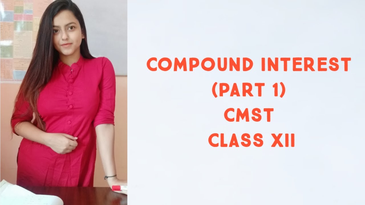 COMPOUND INTEREST (PART 1) | CMST CLASS XII| AHSEC| Class 12 cmst ...