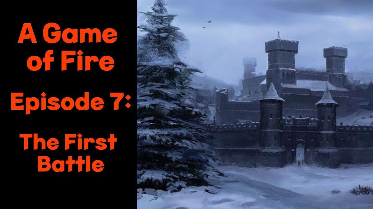 A Game of Fire Episode 7: The First Battle - YouTube