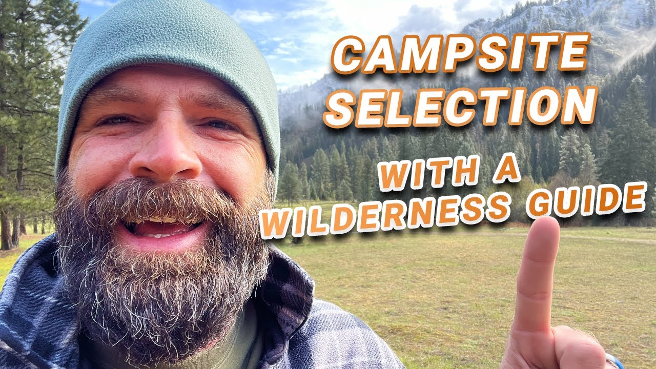 Campsite Selection Based on Years of Wilderness Guiding - YouTube