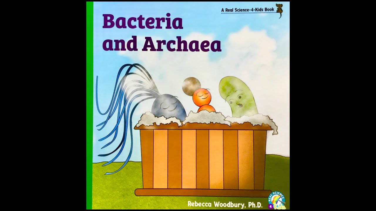 Bacteria and Archaea for kids book read aloud | #sciencekids #readaloud ...