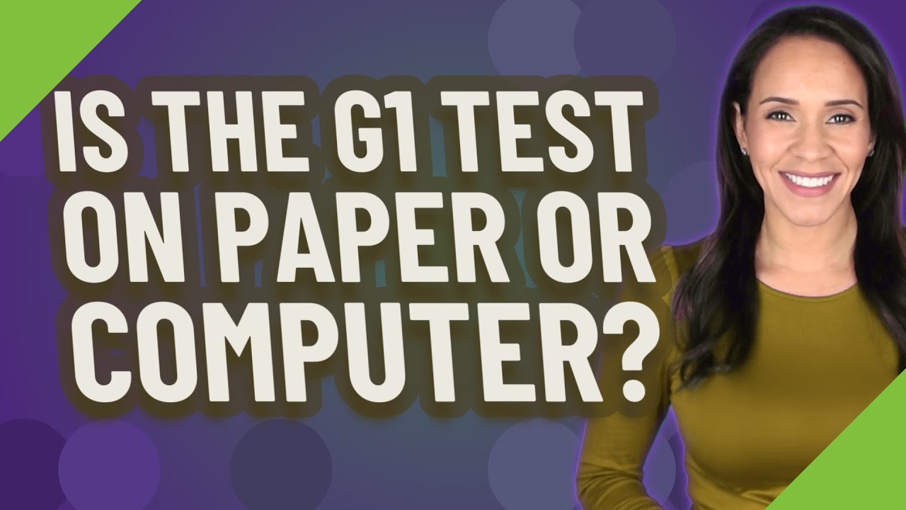 Is the G1 test on paper or computer? - YouTube