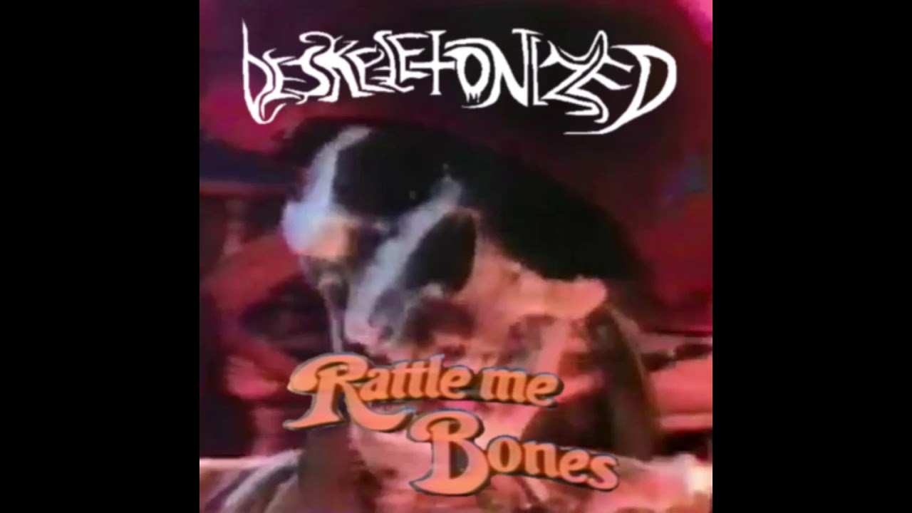 Deskeletonized - Rattle Me Bones (Full EP) - YouTube