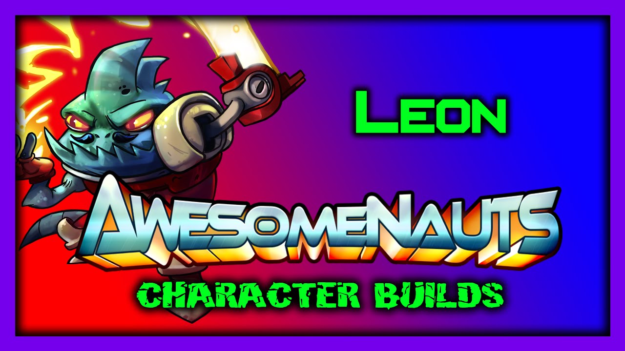 Awesomenauts Character Builds - Leon Chameleon! - YouTube