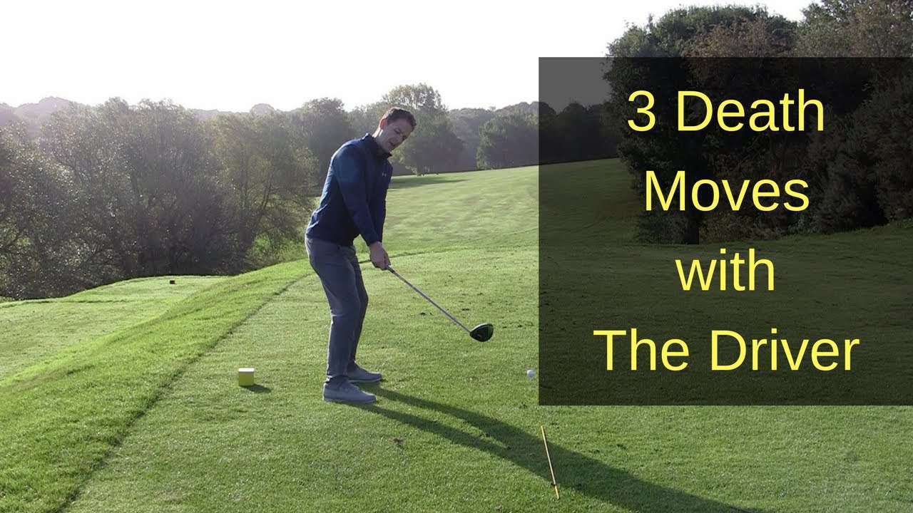 3 GOLF SWING DEATH MOVES WITH THE DRIVER - YouTube