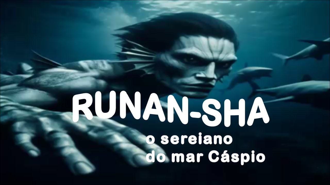 RUNAN-SHA, O Sereiano do Mar Cáspio #sereias #tritoes - YouTube