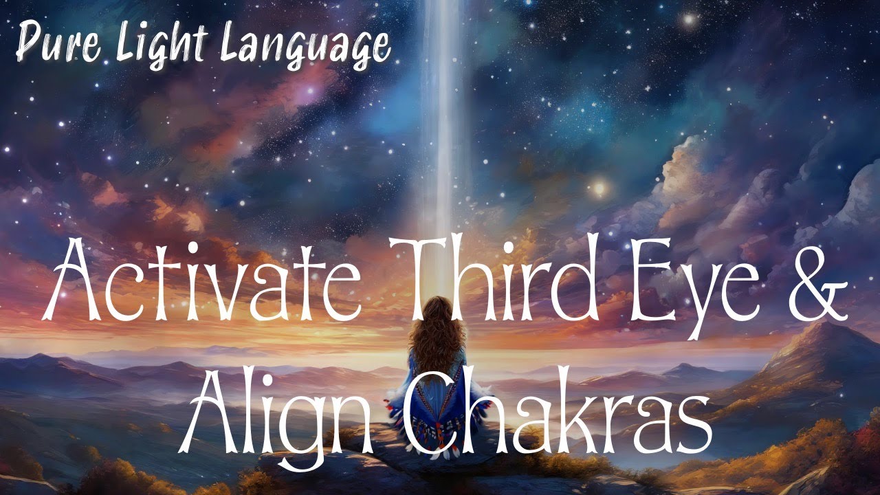Light Language Meditation to Clear, Heal & Align Chakras & Open Third ...