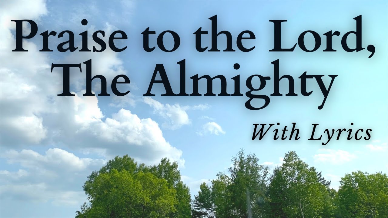 BEAUTIFUL Hymn- Praise to the Lord, the Almighty (Sing Along with ...