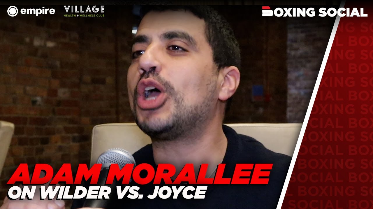 Adam Morallee On BLOCKBUSTER Joe Joyce vs. Deontay Wilder: "Can Joyce Take Wilder's Right Hand ...