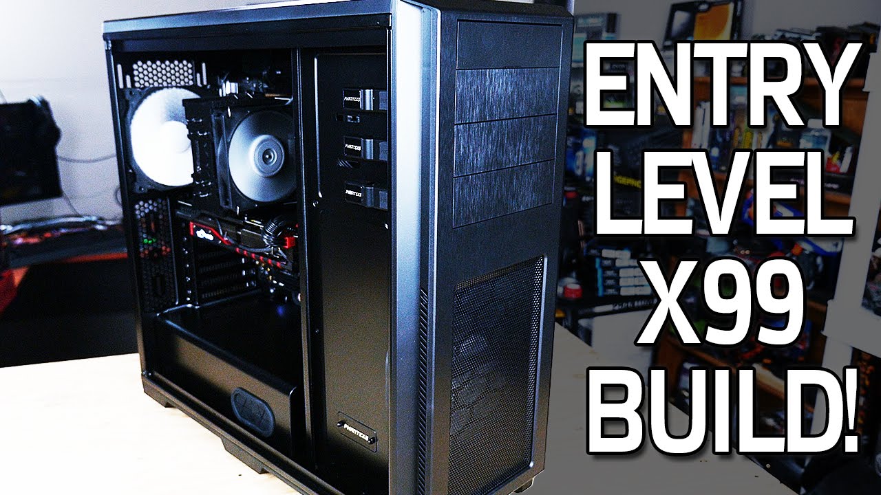 Entry Level X99 Build! - YouTube