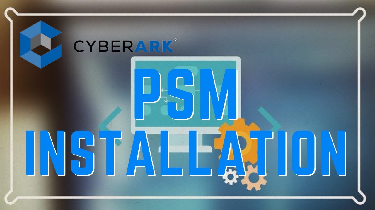 Install CyberArk PSM 10.8.0 - YouTube