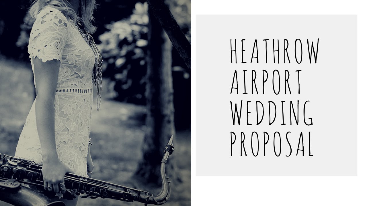 Julia Harrison Saxophone - Heathrow Airport Wedding Proposal - YouTube