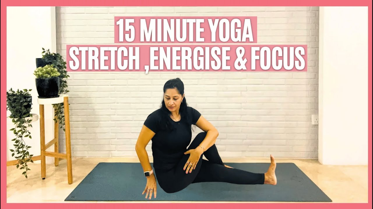15-Minute Yoga Routine: Stretch, Energize, and Focus I Practice Anytime ...