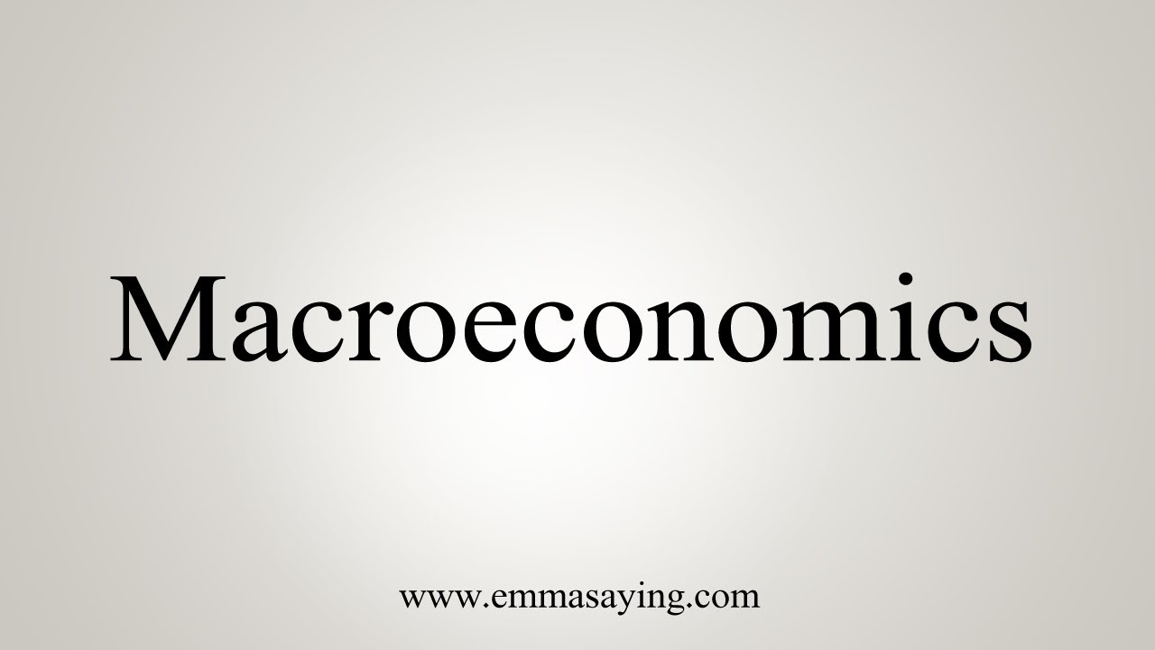 How To Say Macroeconomics - YouTube