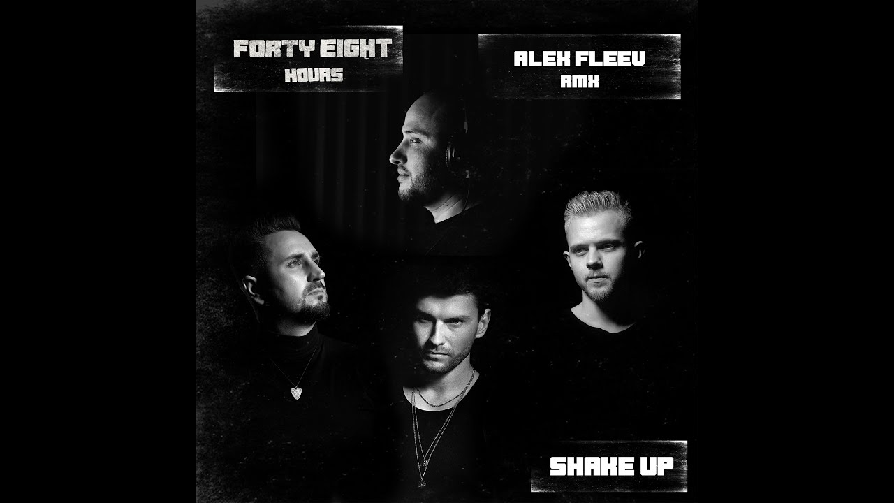 Forty Eight Hours - Shake Up (Alex Fleev Remix Official) - YouTube Music