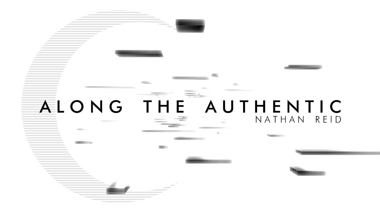 ALONG THE AUTHENTIC - NATHAN REID - YouTube