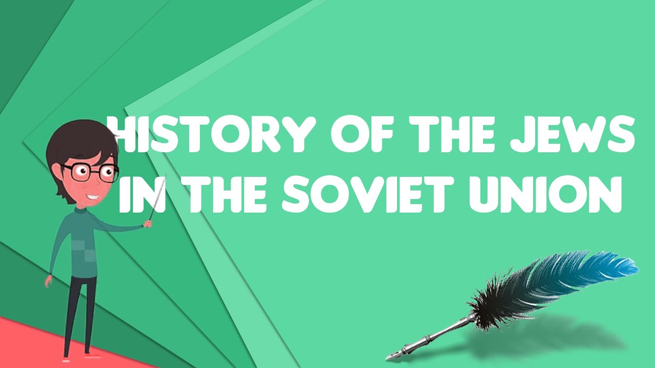 What is History of the Jews in the Soviet Union?, Explain History of ...