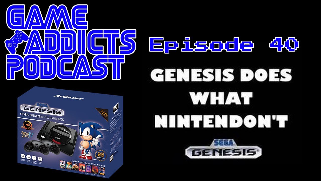 Game Addicts Podcast - Episode 40: Genesis Does What Nintendon't - YouTube