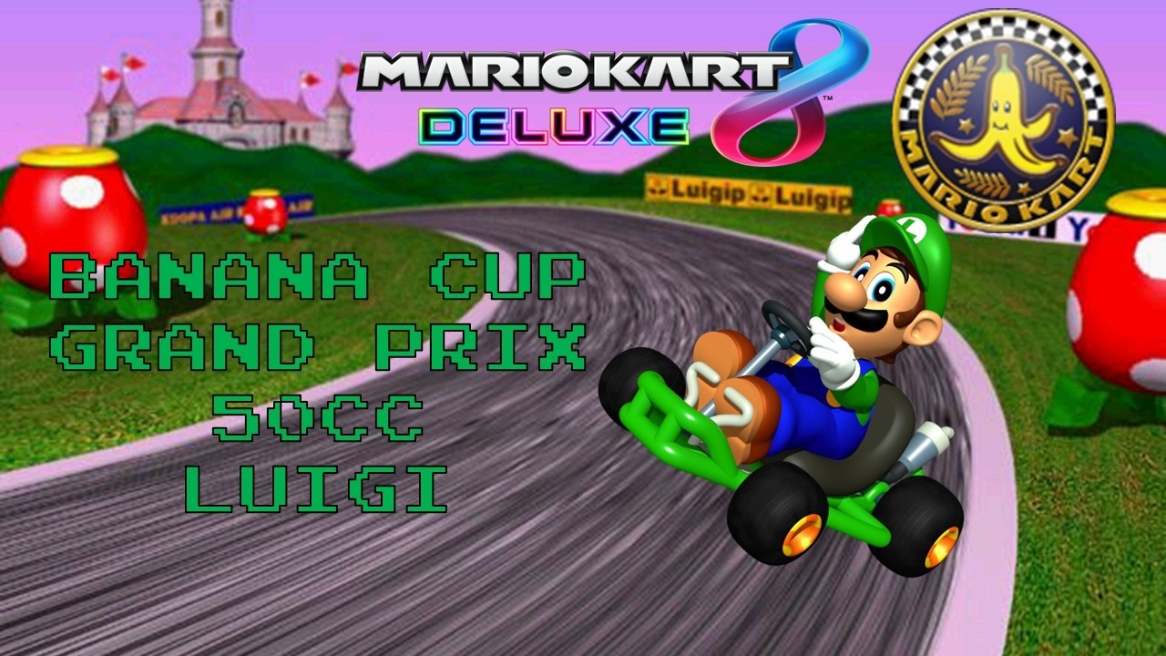 Mario Kart 8 Deluxe Banana Cup 50CC Grand Prix Luigi - YouTube