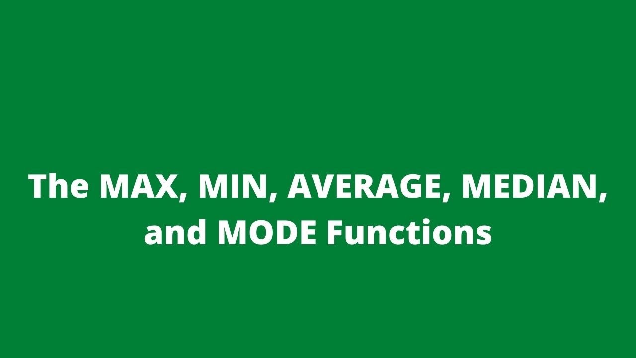 The MAX, MIN, AVERAGE, MEDIAN, and MODE Functions - YouTube