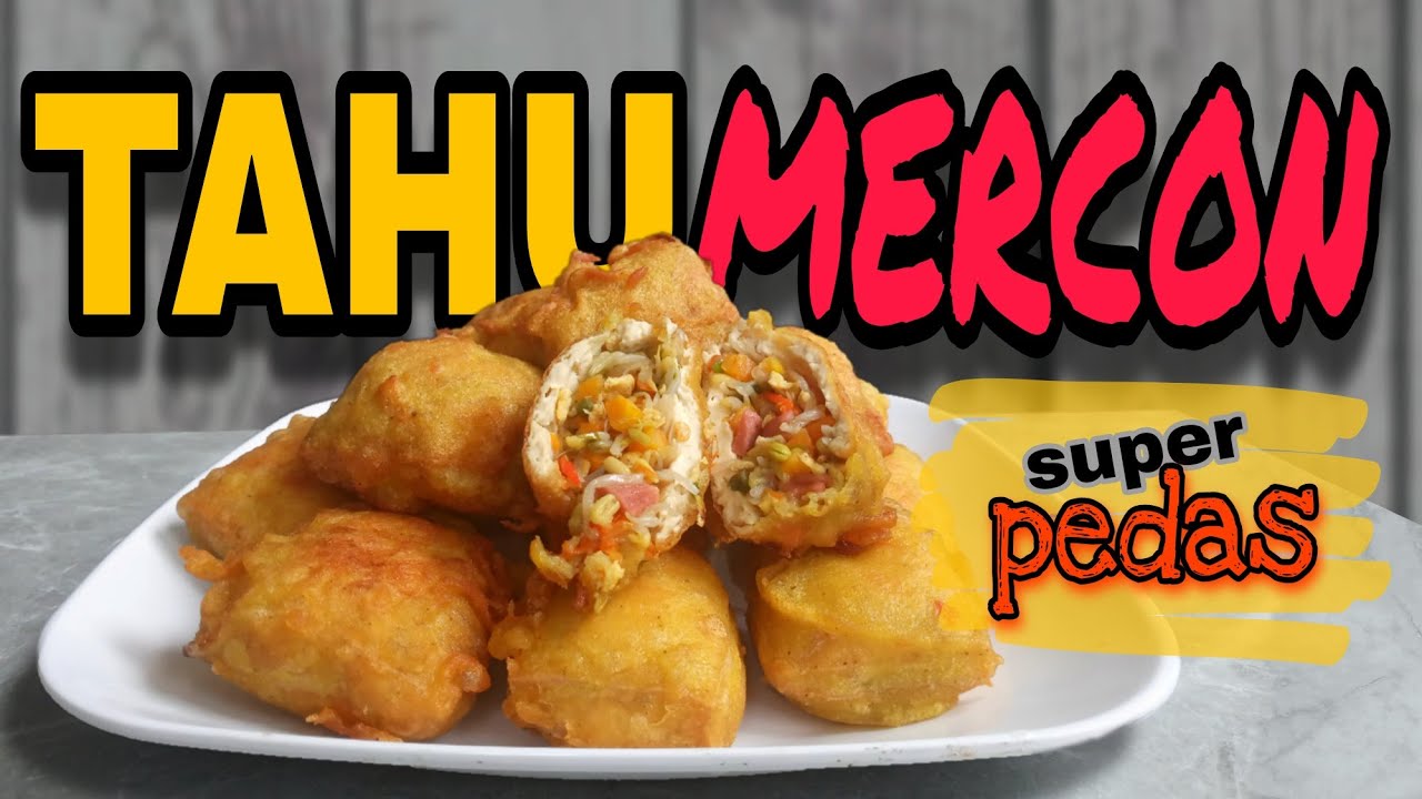 TAHU MERCON | TAHU ISI SAYURAN SUPER PEDAS & BIKIN NAGIH TERUS - YouTube