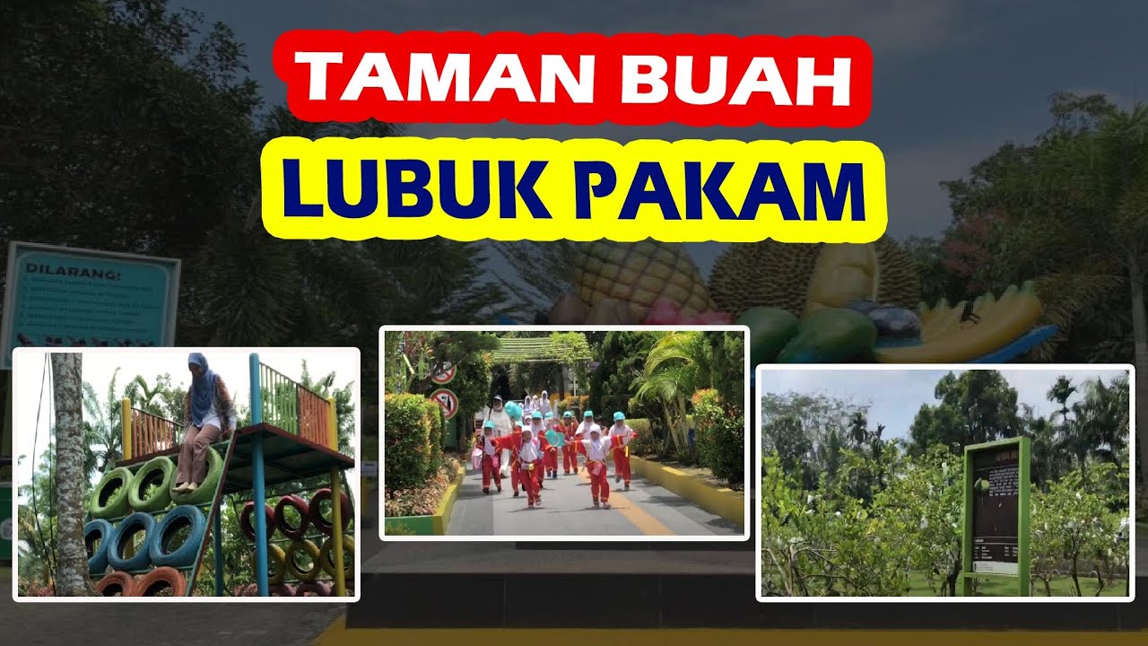 TAMAN BUAH LUBUK PAKAM | WISATA DELI SERDANG - YouTube