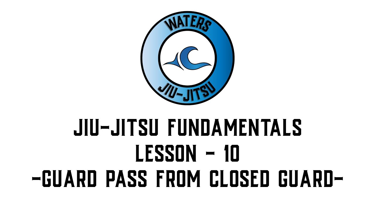Waters Jiu-Jitsu Fundamentals - 10 - Passing Guard from Closed Guard ...