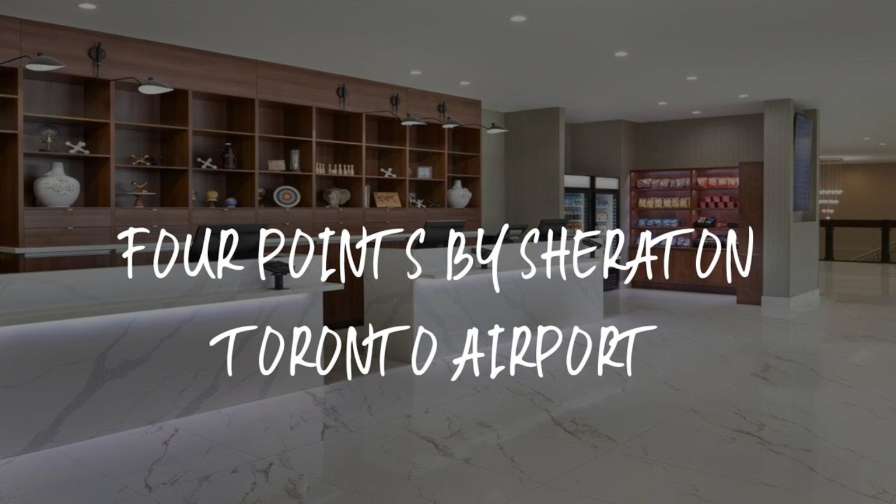Four Points by Sheraton Toronto Airport Review - Mississauga , Canada ...